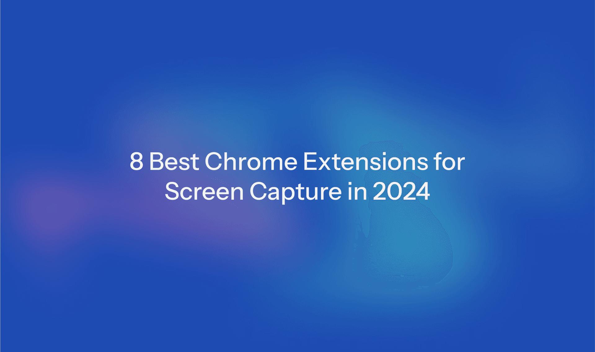 8 Best Chrome Extensions for Screen Capture in 2024 | Safe Screen Share